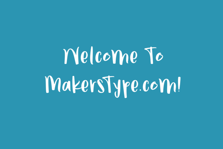 Welcome To MakersType.com! - MakersType